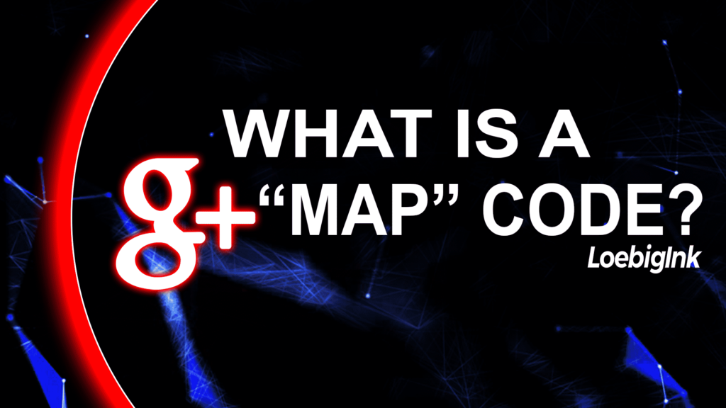 What Is A Google Plus “Map” Code? | Loebig Ink Llc